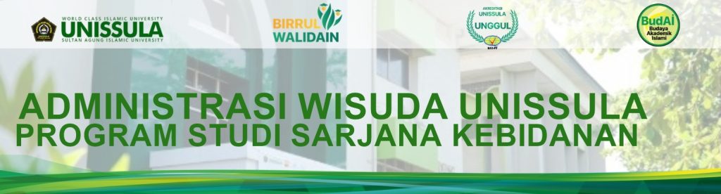 Pemberkasan Wisuda UNISSULA Program Studi Sarjana Kebidanan – Program ...